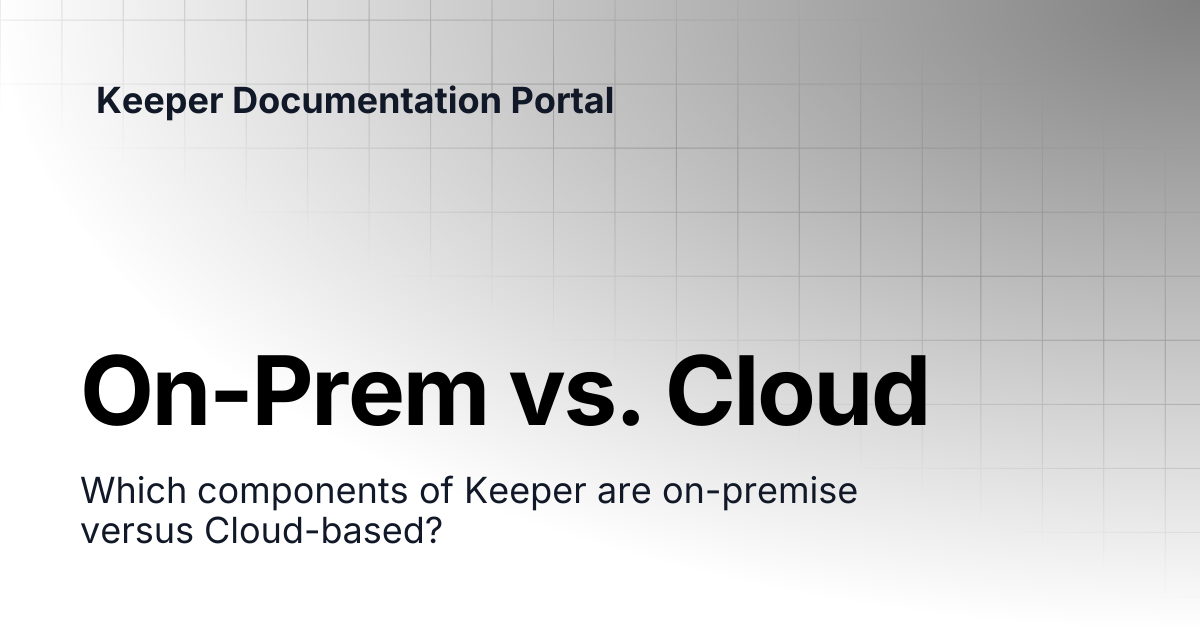 On-Prem vs. Cloud | Enterprise and MSP Guide | Keeper Documentation Portal