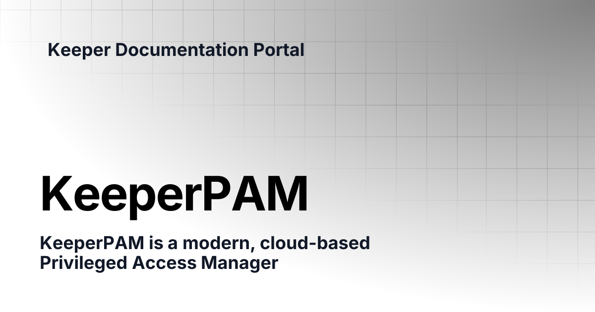 KeeperPAM | KeeperPAM and Secrets Manager | Keeper Documentation Portal