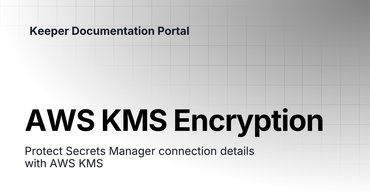 AWS KMS Encryption | KeeperPAM and Secrets Manager | Keeper ...