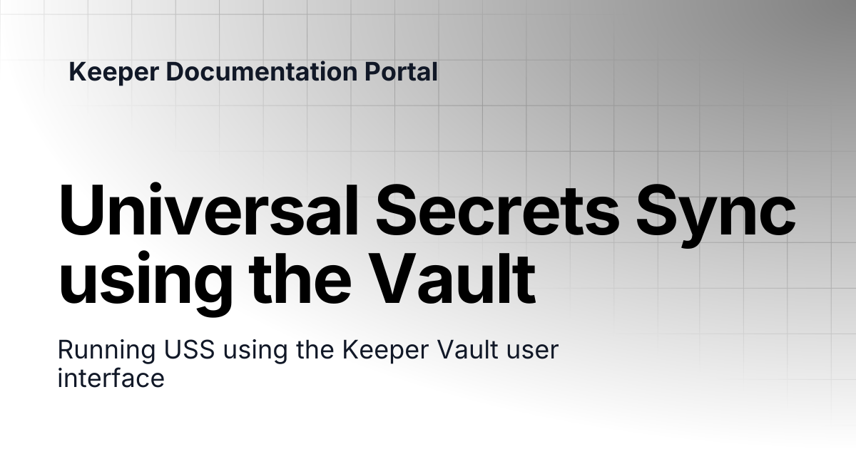 Universal Secrets Sync using the Vault | KeeperPAM and Secrets Manager ...